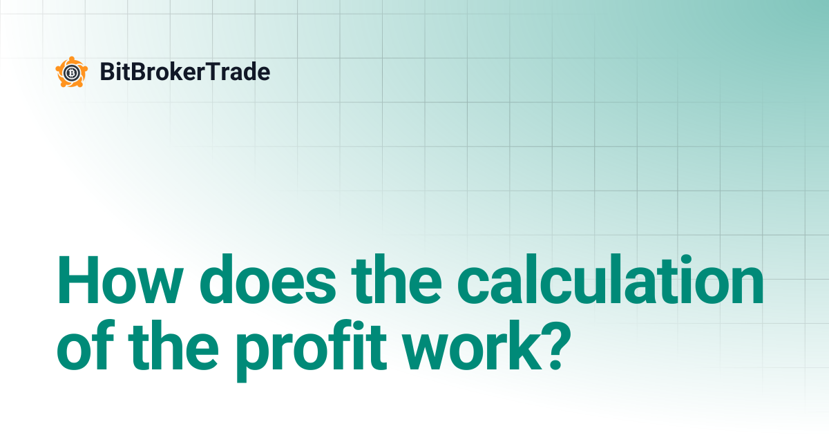 How does the calculation of the profit work? | English | BitBrokerTrade