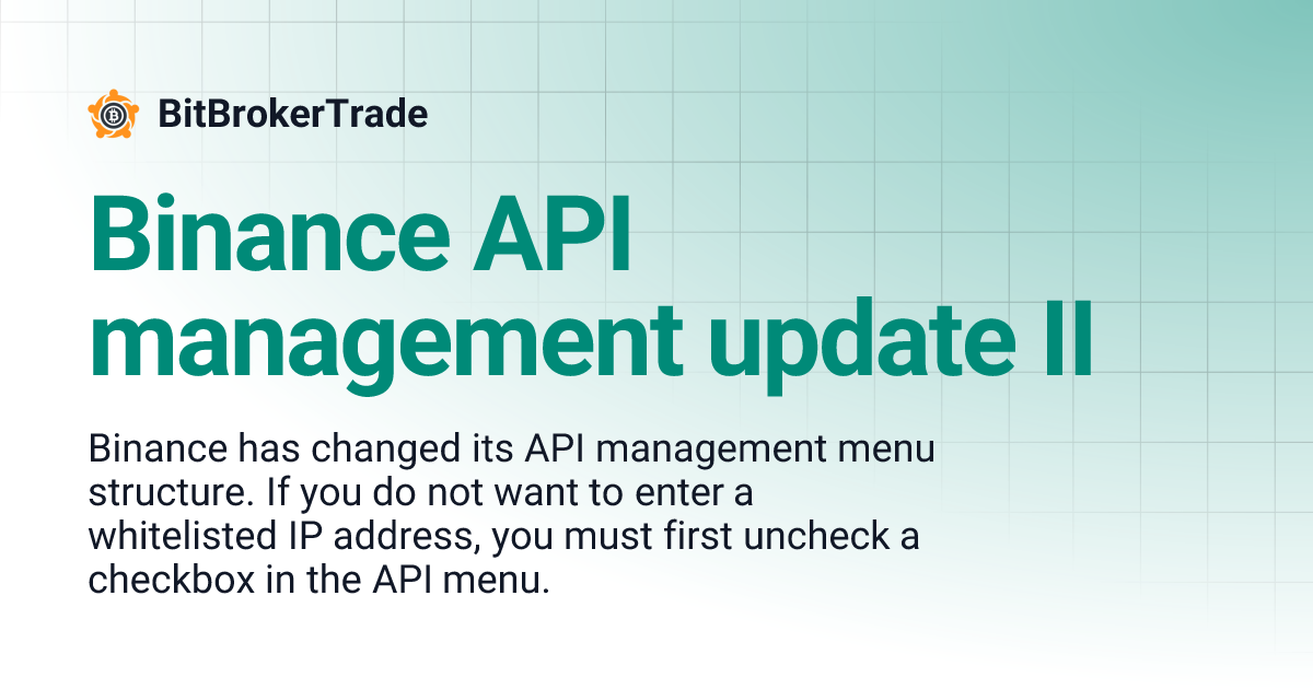 Binance API management update II | BitBrokerTrade